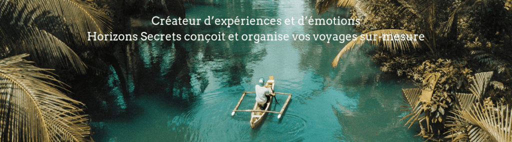 Votre projet de voyage sur-mesure - Horizons Secrets